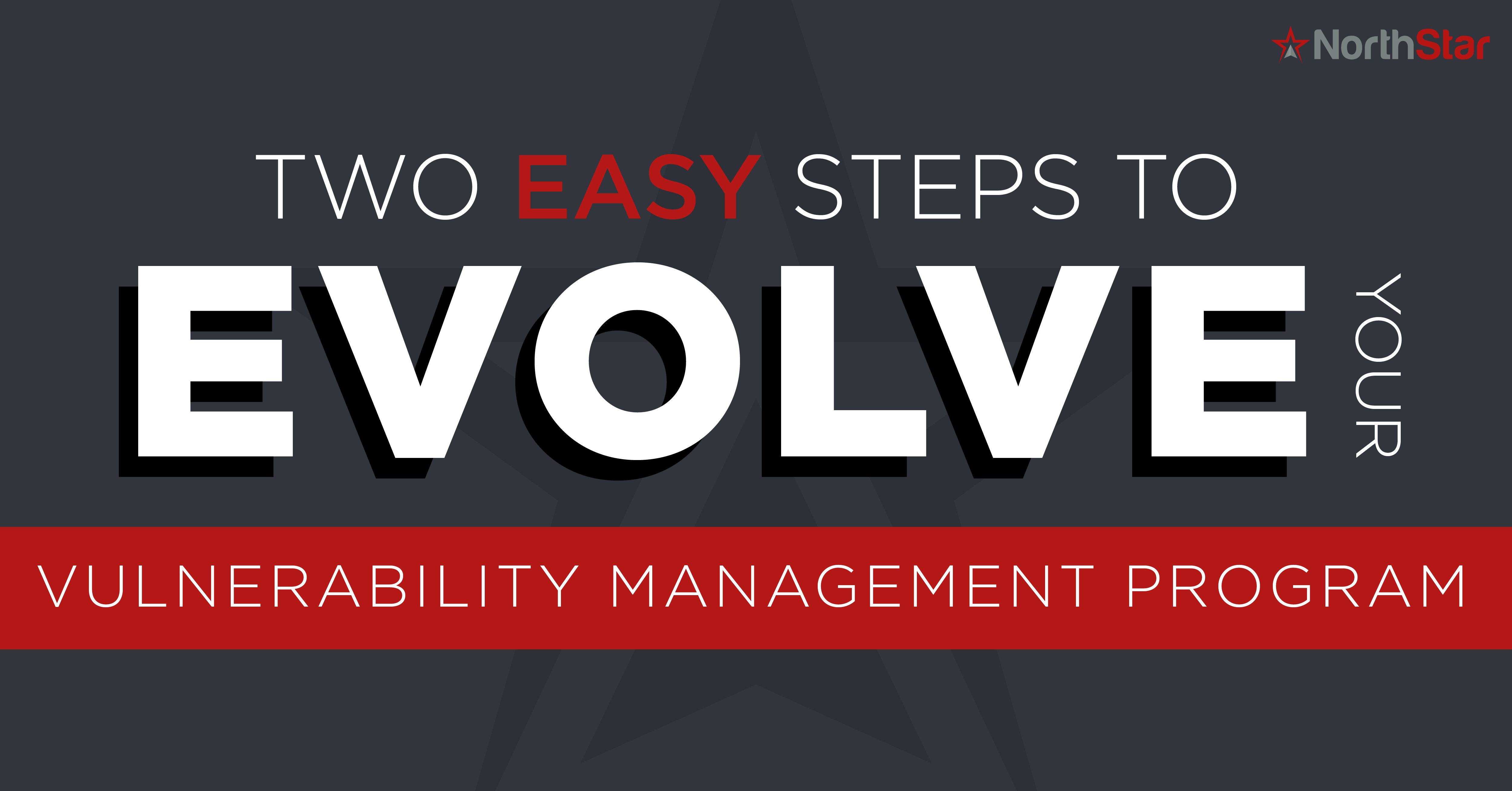 How to Evolve Your Vulnerability Management - NorthStar